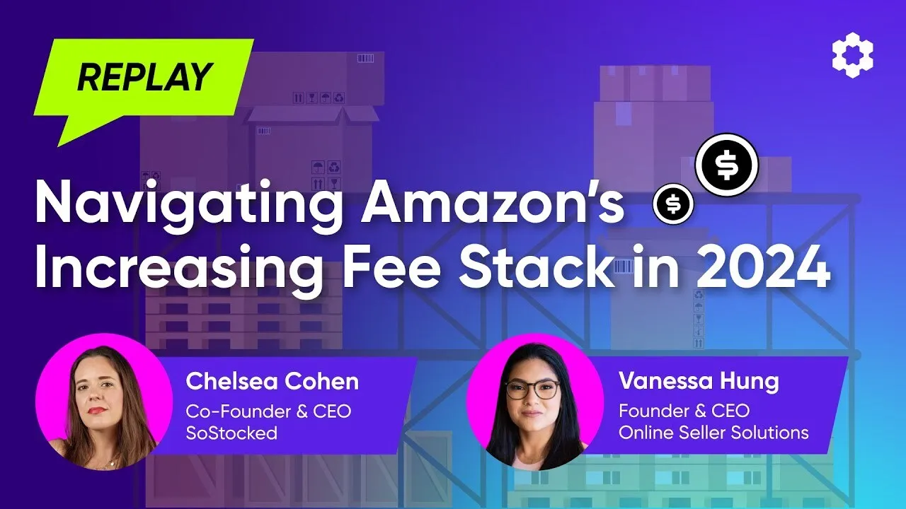 Navigating Amazon's Increasing Fee Stack Webinar